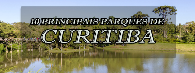 Principais parques de Curitiba: conheça os top 10!